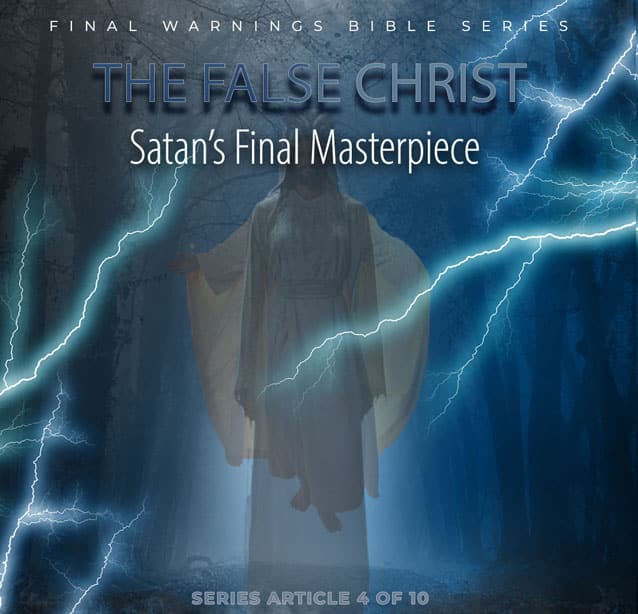 The False Christ – Satan’s Final Masterpiece of Deception