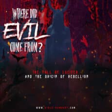 Where Did Evil Come From? – The Fall of Lucifer and Origin of Rebellion